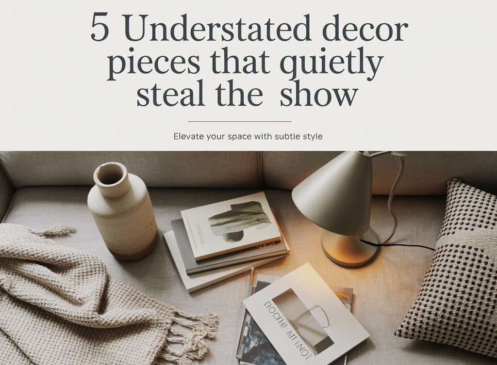 5 Understated Decor Pieces That Quietly Steal the Show